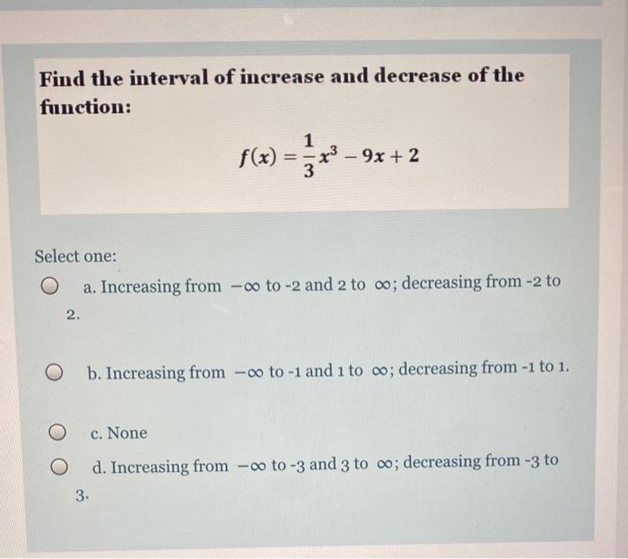 Solved Find the interval of increase and decrease of the | Chegg.com