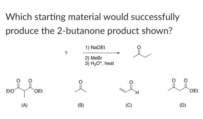 Solved Which starting material would successfully produce | Chegg.com