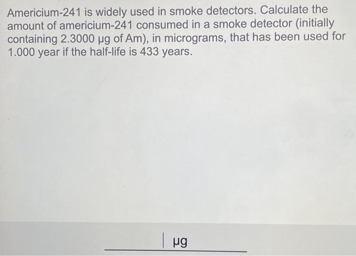 Solved Americium-241 is widely used in smoke detectors. | Chegg.com