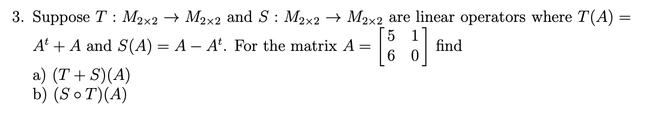 Solved Suppose T:M2×2→M2×2 ﻿and S:M2×2→M2×2 ﻿are linear | Chegg.com