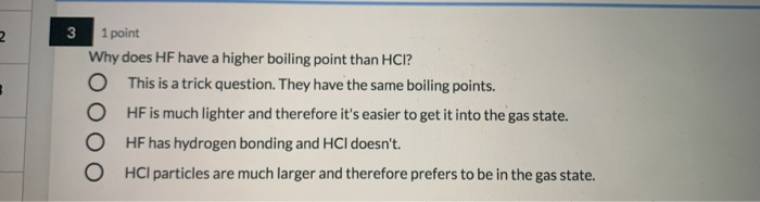 Solved 2 3 1 point Why does HF have a higher boiling point | Chegg.com