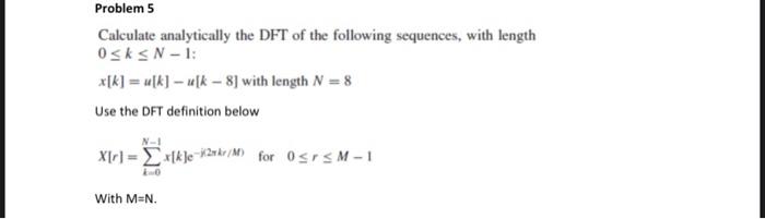Solved Problem 5 Calculate analytically the DFT of the | Chegg.com