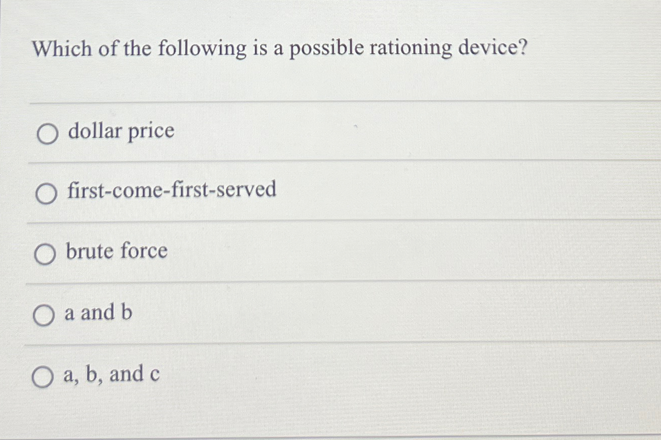Solved Which of the following is a possible rationing | Chegg.com