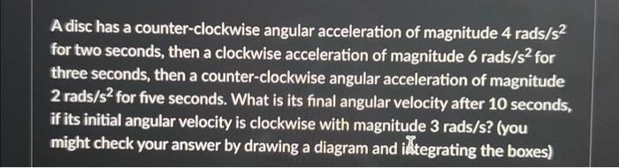 Solved A disc has a counter-clockwise angular acceleration | Chegg.com