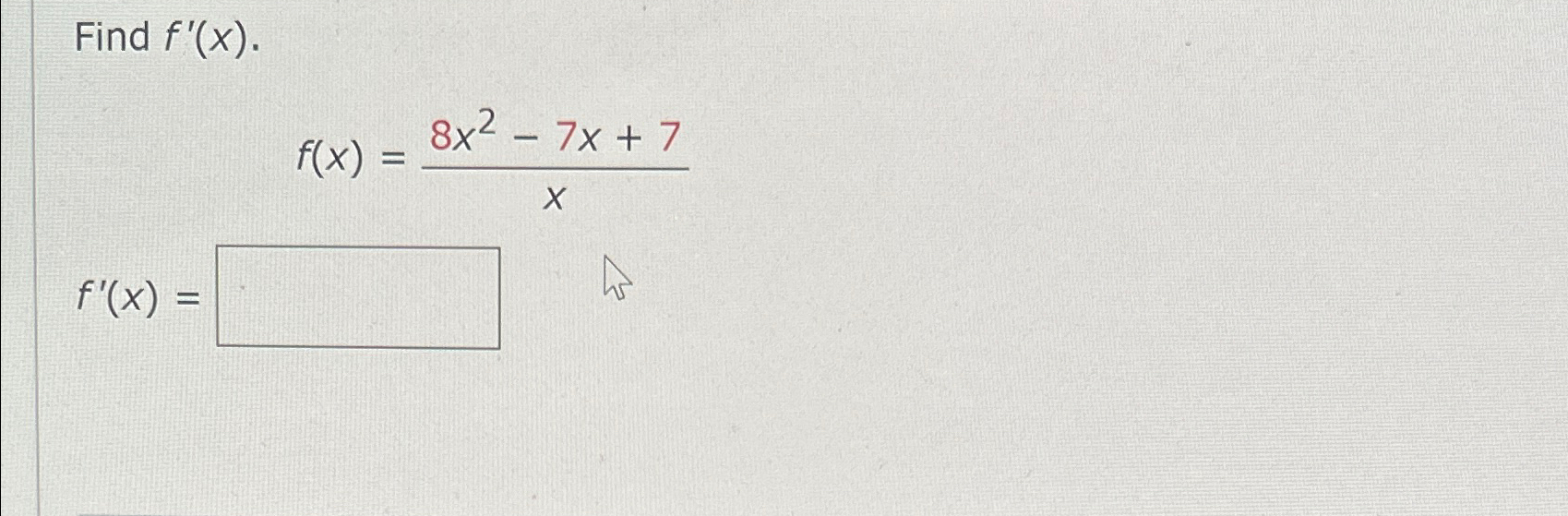 Solved Find f'(x)f(x)=8x2-7x+7xf'(x)= | Chegg.com