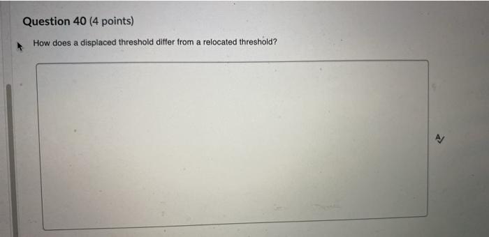 Solved Question 40 (4 points) How does a displaced threshold | Chegg.com