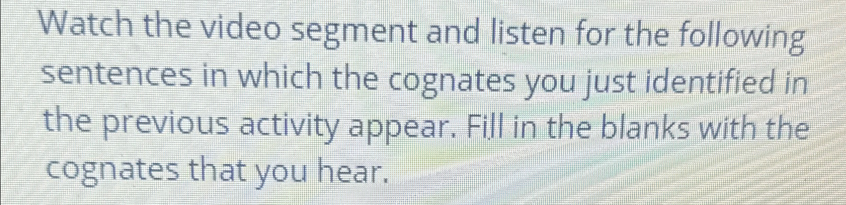 Solved Watch the video segment and listen for the following | Chegg.com