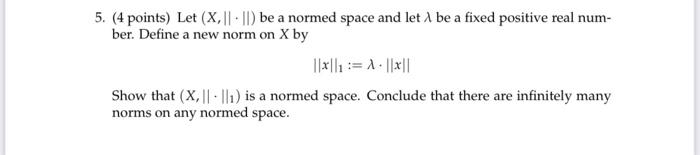 Solved 5. (4 points) Let (X,∥⋅∥) be a normed space and let λ | Chegg.com