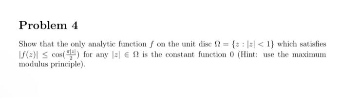 Solved Problem 4 Show that the only analytic function f on | Chegg.com