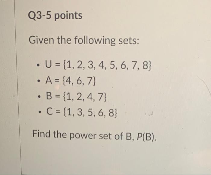 Solved Given the following sets: - U={1,2,3,4,5,6,7,8} - | Chegg.com