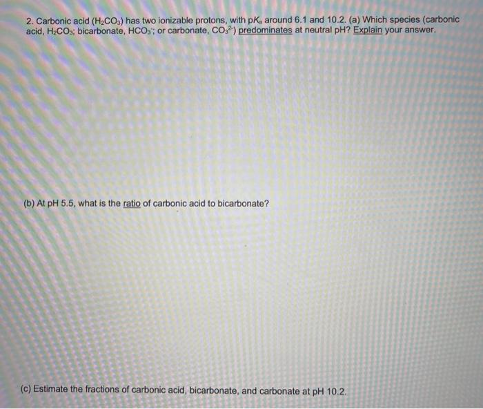 Solved 2. Carbonic acid (H.CO) has two ionizable protons, | Chegg.com
