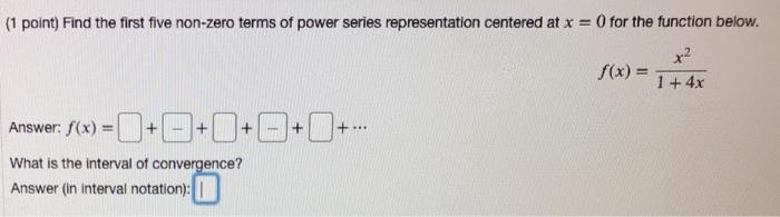 Solved (1 point) Find the first five non-zero terms of power | Chegg.com