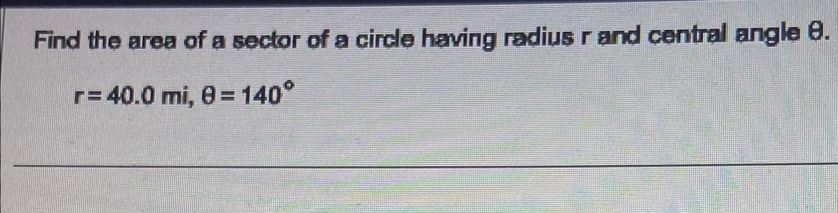 Solved Find the area of a sector of a circle having radius r | Chegg.com