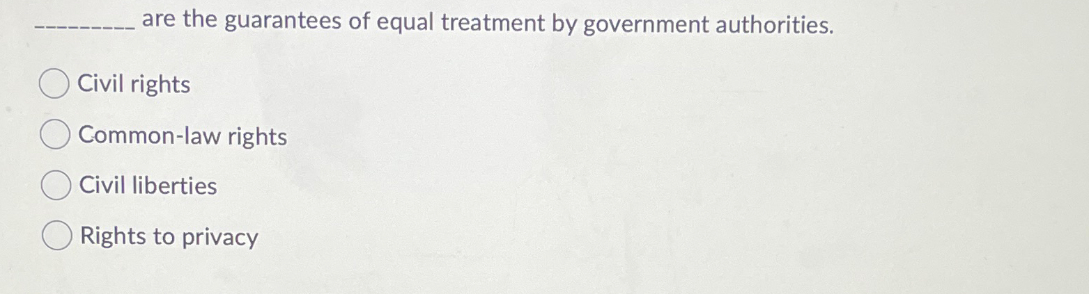 Solved are the guarantees of equal treatment by government | Chegg.com