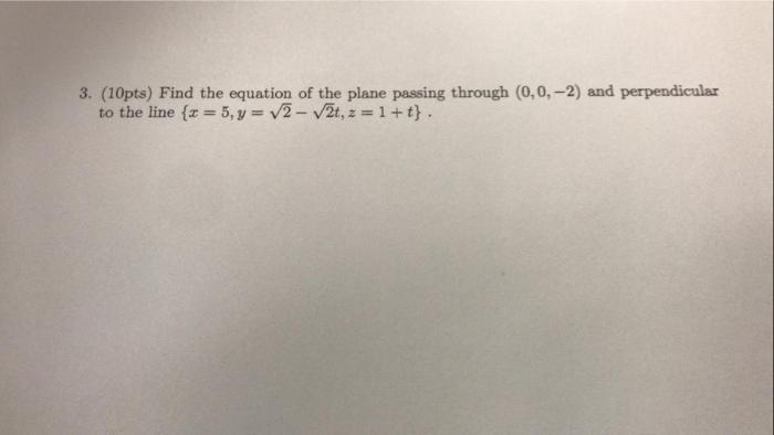 Solved 3. (10pts) Find the equation of the plane passing | Chegg.com