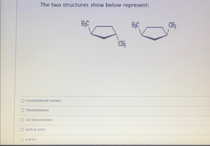 Solved The two structures show below represent: | Chegg.com