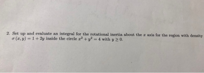 Solved 2. Set up and evaluate an integral for the rotational | Chegg.com