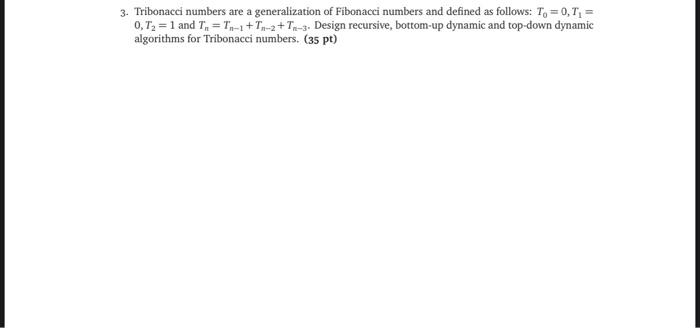Solved 3. Tribonacci numbers are a generalization of | Chegg.com