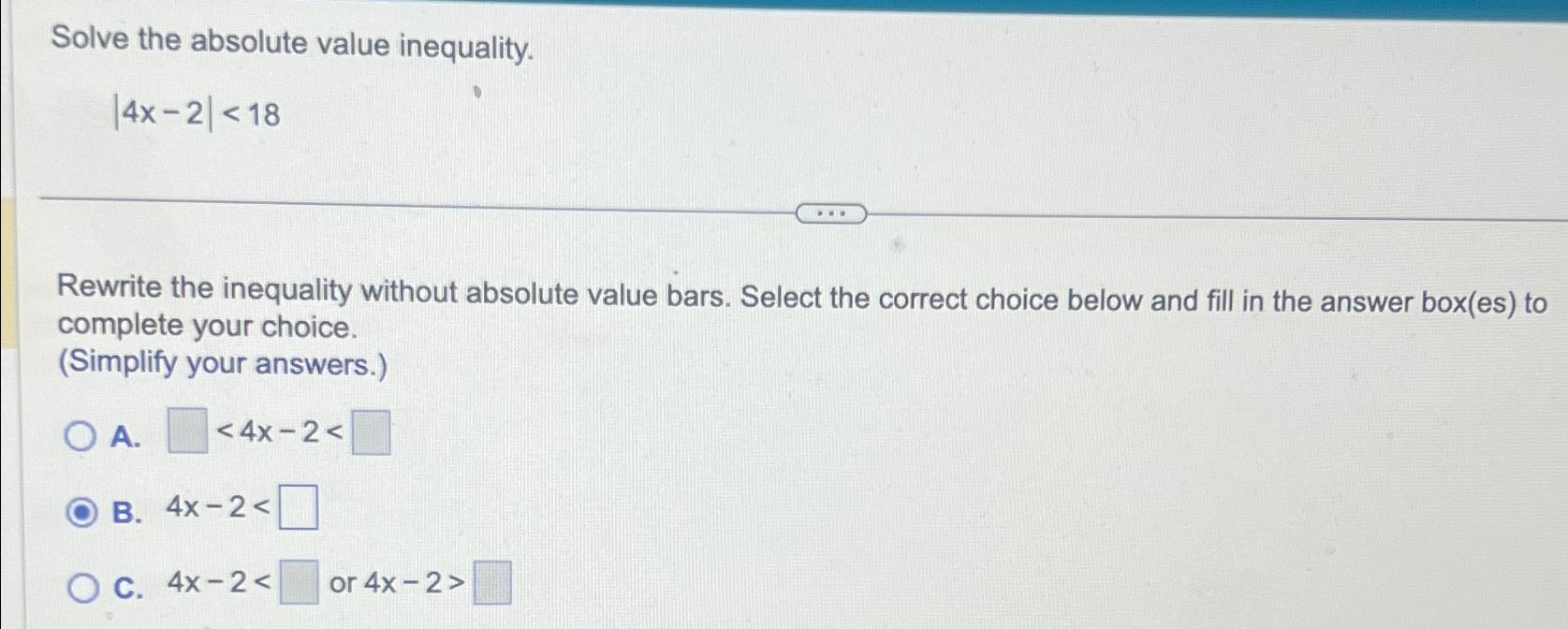 Solved Solve the absolute value inequality.|4x-2|