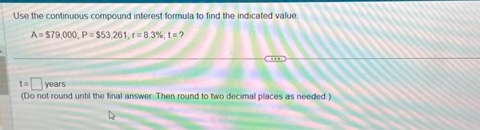 Solved Use the continuous compound interest formula to find | Chegg.com