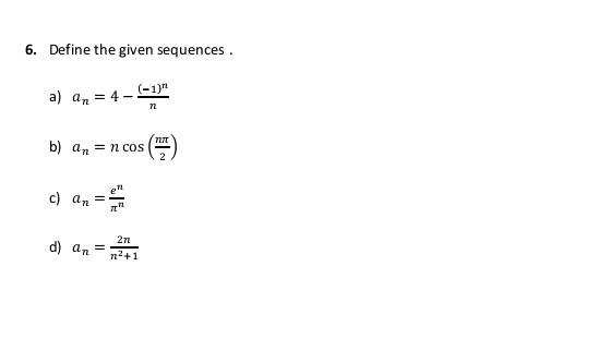 Solved 6. Define the given sequences . a) an=4−n(−1)n b) | Chegg.com