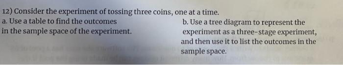 Solved Consider the experiment of tossing three coins, one | Chegg.com