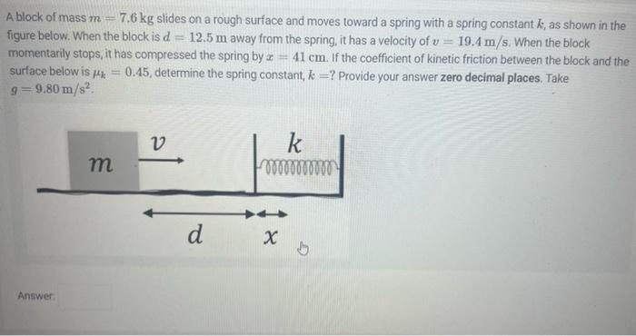 Solved A block of mass m=7,6 kg slides on a rough surface | Chegg.com