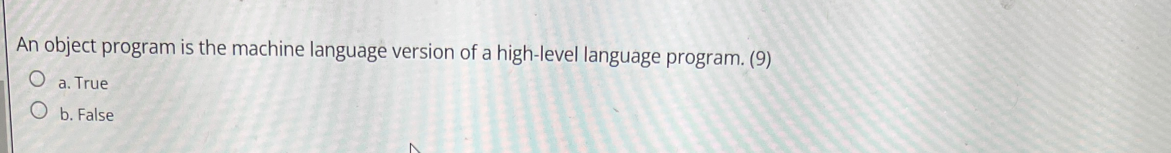 Solved An object program is the machine language version of | Chegg.com