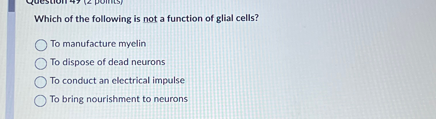 Solved Which of the following is not a function of glial | Chegg.com