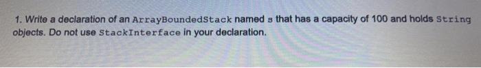 Solved 1. Write a declaration of an ArrayBoundedStack named | Chegg.com