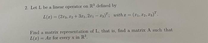 Solved 2. Let L be a linear operator on R3 defined by | Chegg.com