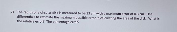 Solved Use differentials to estimate the maximum possible | Chegg.com