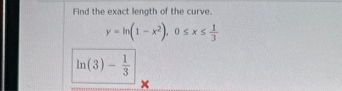 Solved Find the exact length of the curve. y=ln(1−x2),0≤x≤31 | Chegg.com