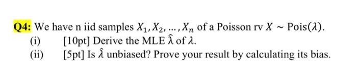 Solved Q4: We have n iid samples X1,X2,…,Xn of a Poisson rv | Chegg.com