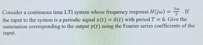 Solved Consider a continuous time LTI system whose frequency | Chegg.com