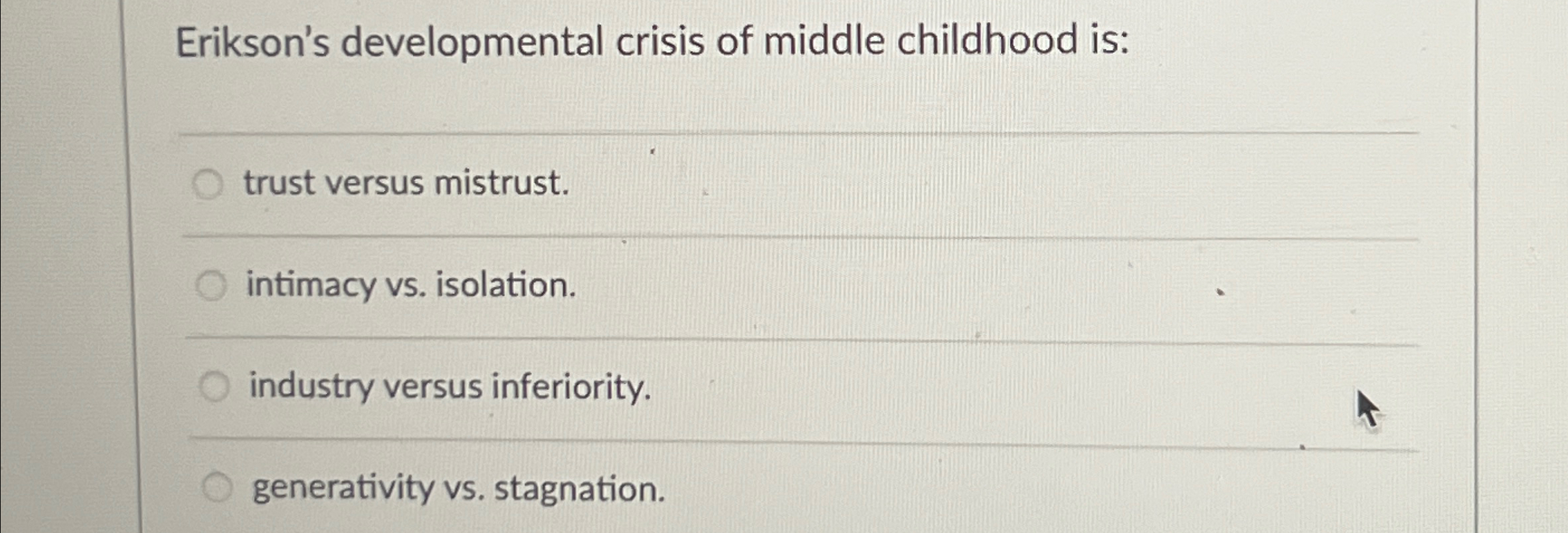 Solved Erikson's developmental crisis of middle childhood | Chegg.com