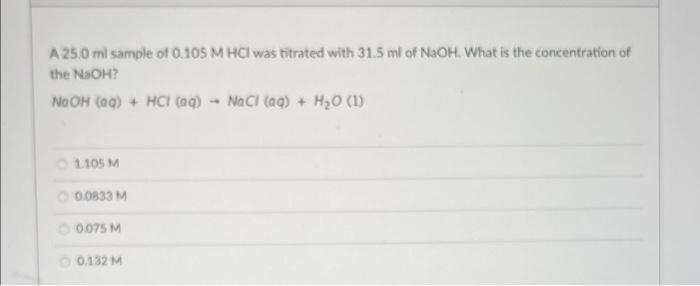 Solved A 25.0 ml sample of 0.105 M HCl was titrated with | Chegg.com