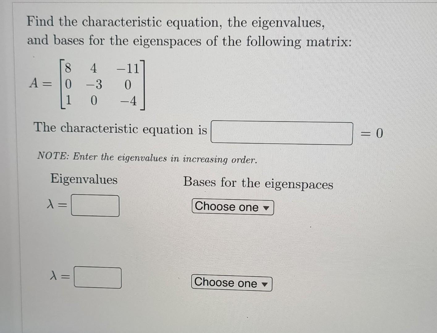 Solved Find the characteristic equation, the eigenvalues, | Chegg.com