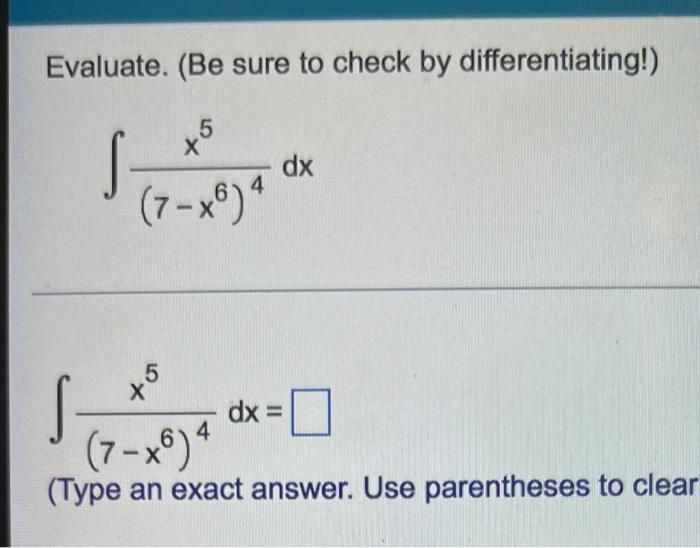 Solved Evaluate. (Be sure to check by differentiating!) dx | Chegg.com