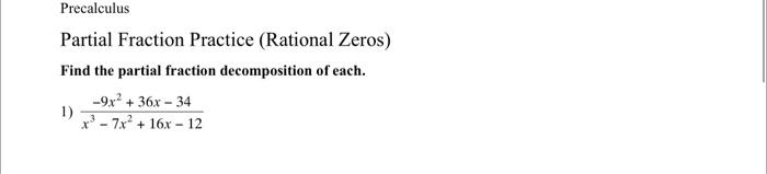 Solved Partial Fraction Practice (Rational Zeros) Find the | Chegg.com