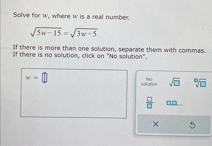 Solved Solve for w, where w is a real number. 5w−15=3w−5 If | Chegg.com