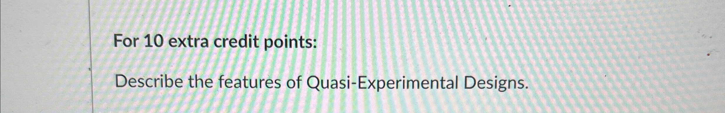 Solved For 10 ﻿extra credit points:Describe the features of | Chegg.com