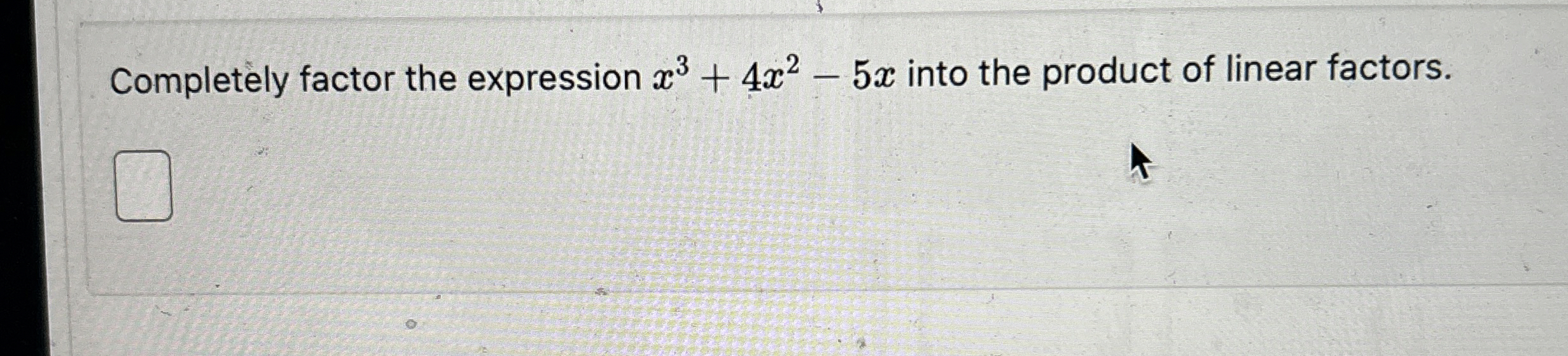Solved Completely factor the expression x3+4x2-5x ﻿into the | Chegg.com