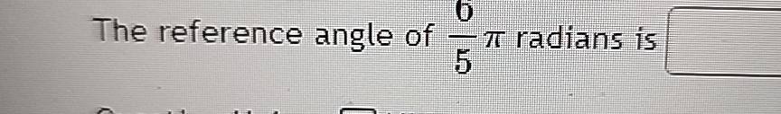 Solved The reference angle of 65π ﻿radians is | Chegg.com
