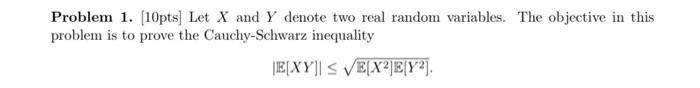 Solved Problem 1. [10pts] Let X and Y denote two real random | Chegg.com