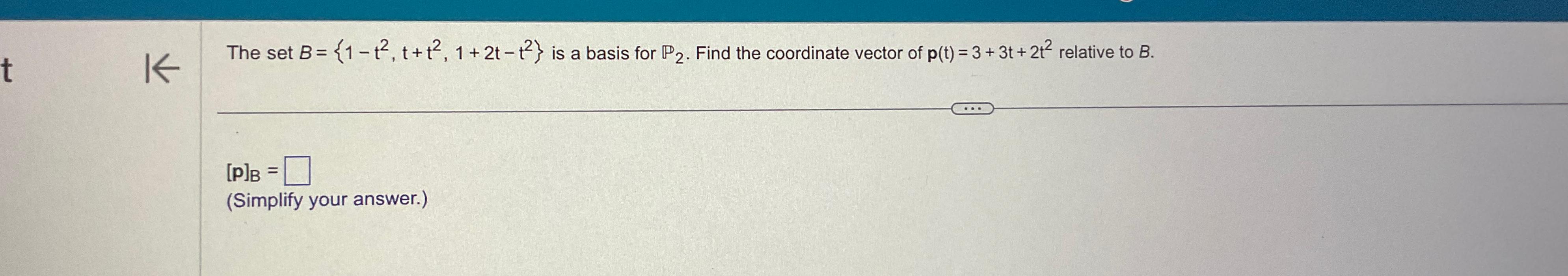 Solved The set B={1-t2,t+t2,1+2t-t2} ﻿is a basis for P2. | Chegg.com