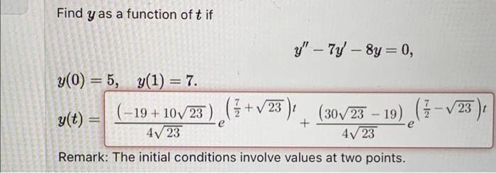 Solved Find y as a function of t if y′′−7y′−8y=0 | Chegg.com