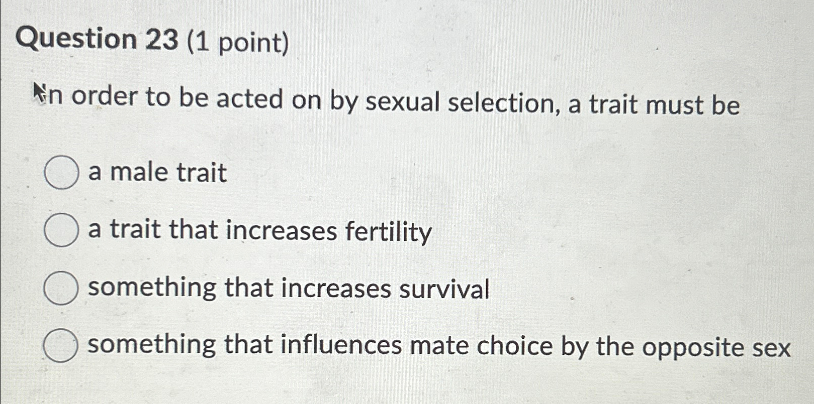 Solved Question 23 (1 ﻿point)Norder to be acted on by sexual | Chegg.com