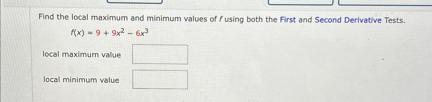Solved Find the local maximum and minimum values of f ﻿using | Chegg.com