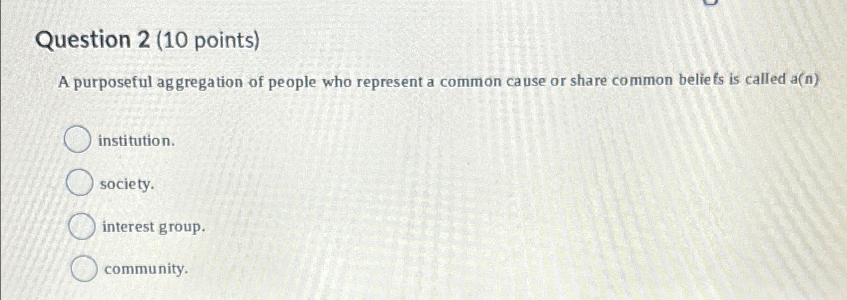 Solved Question 2 (10 ﻿points)A purposeful aggregation of | Chegg.com